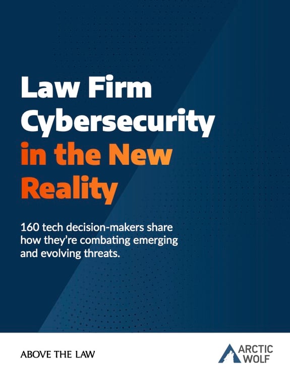 How 160 Legal Tech Decision-Makers Are Combating Cybersecurity Threats How 160 Legal Tech Decision-Makers Are Combating Cybersecurity Threats